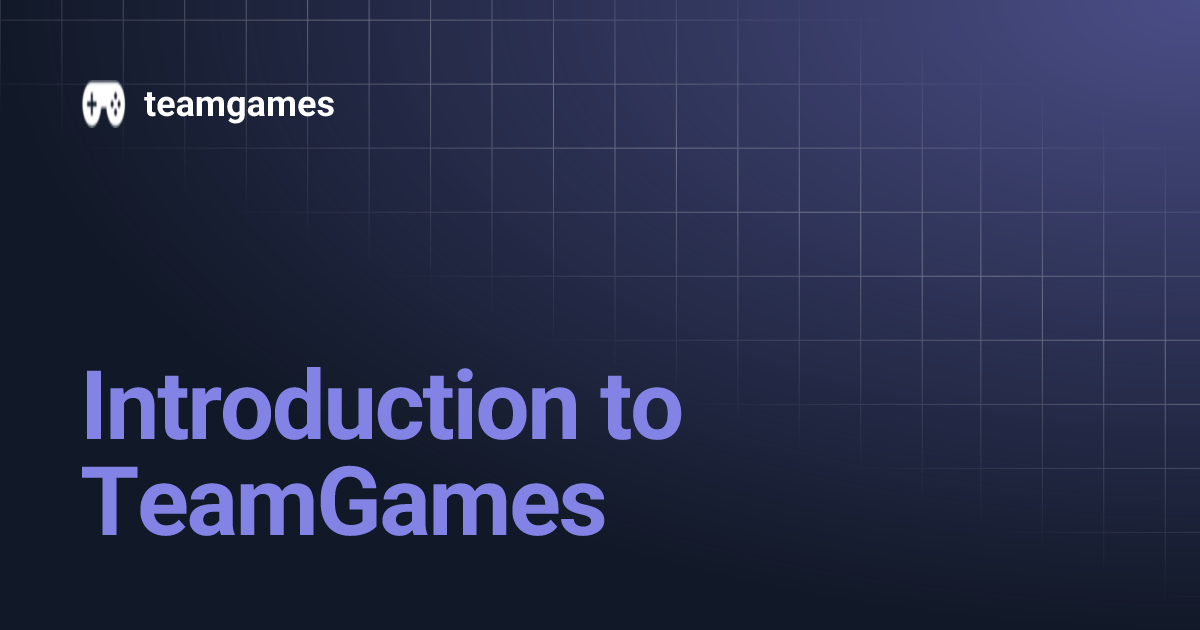 Introduction to TeamGames | teamgames
